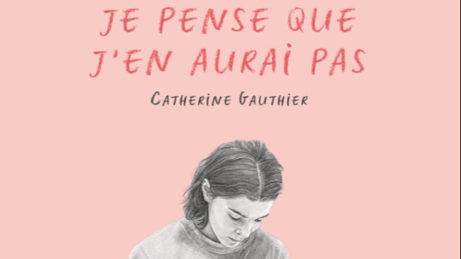 Catherine Gauthier pour roman graphique Je pense que j'en aurai pas ...
